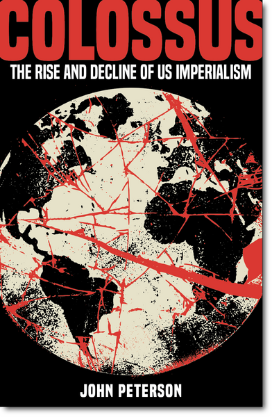Colossus: The Rise and Decline of US Imperialism – Marxist Books