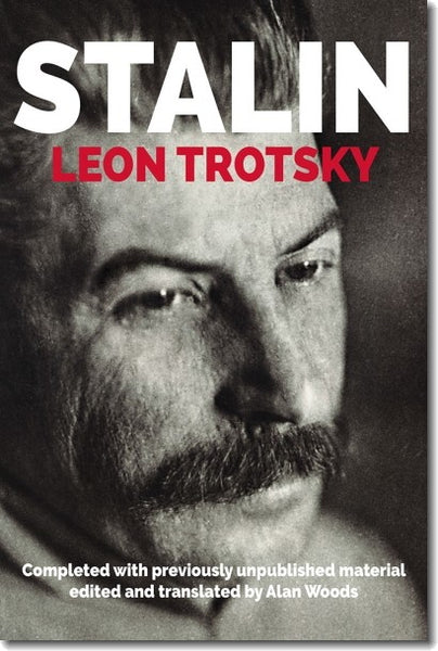 Stalin by Leon Trotsky (with previously unpublished material from the – Marxist Books