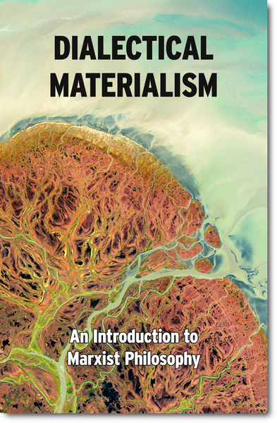 Dialectical Materialism: An Introduction to Marxist Philosophy – Marxist Books