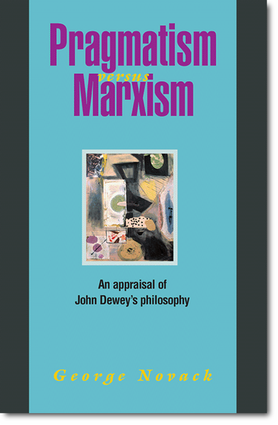 Pragmatism versus Marxism: An Appraisal of John Dewey's Philosphy ...