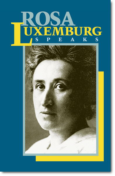 Rosa Luxemburg Speaks – Marxist Books