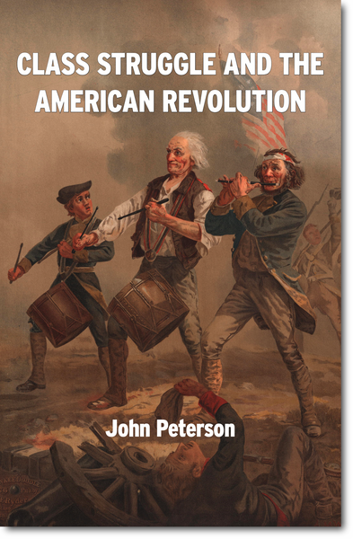 Class Struggle and the American Revolution – Marxist Books