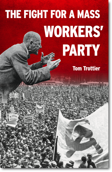 The Fight for a Mass Workers' Party in the US – Marxist Books