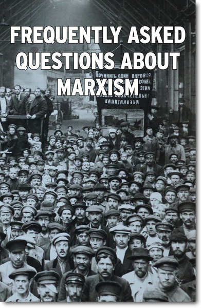 Frequently Asked Questions About Marxism – Marxist Books
