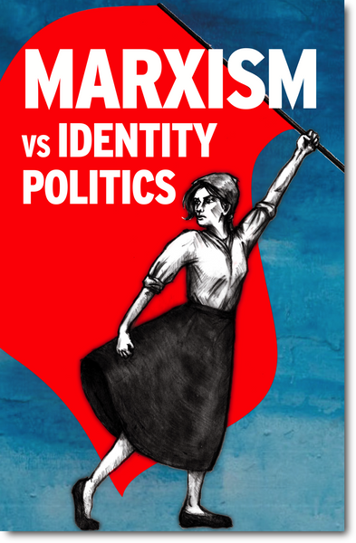 Marxism vs Identity Politics – Marxist Books